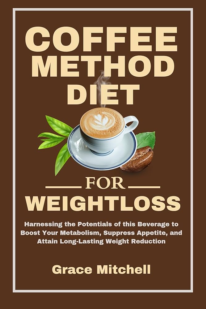 What Is The Coffee Method Weight Loss: Secrets To Shedding Pounds ...